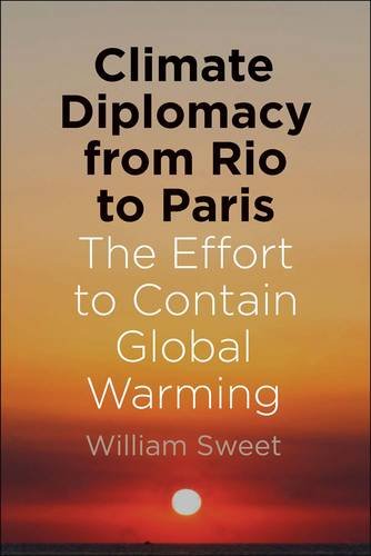 Climate Diplomacy from Rio to Paris: The Effort to Contain Global ...