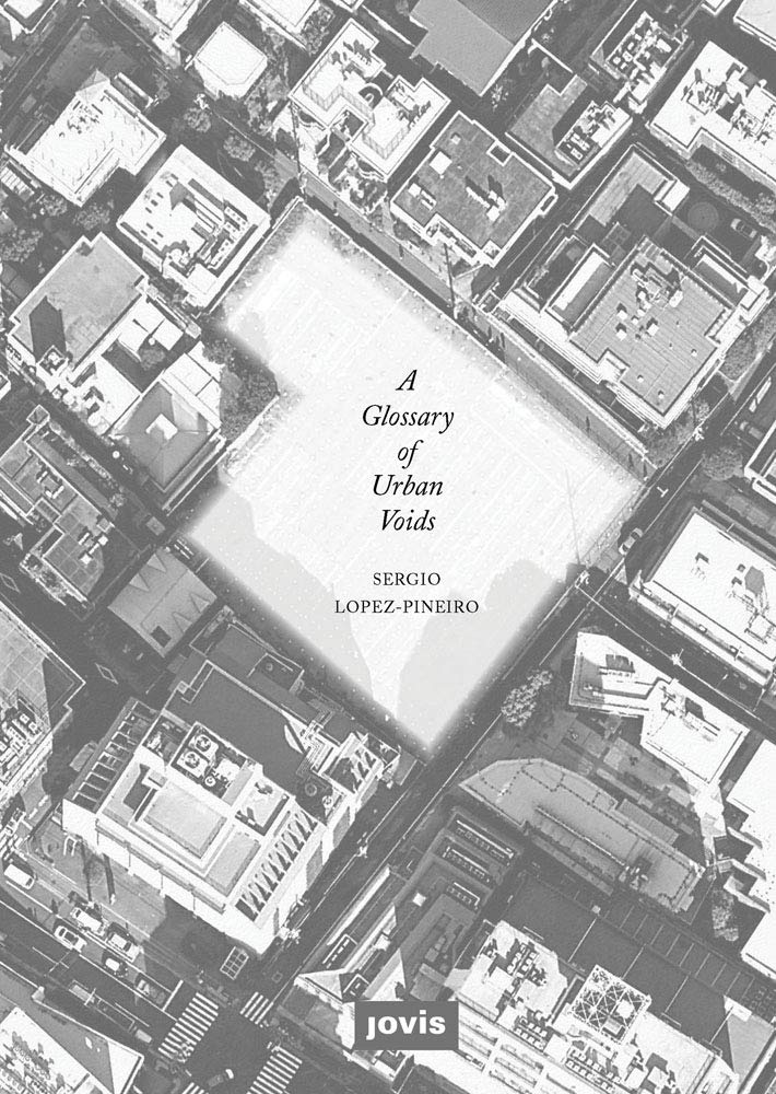 A Glossary of Urban Voids | Princeton Alumni Weekly