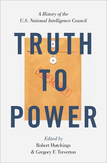 Truth to Power: A History of the U.S. National Intelligence Council ...