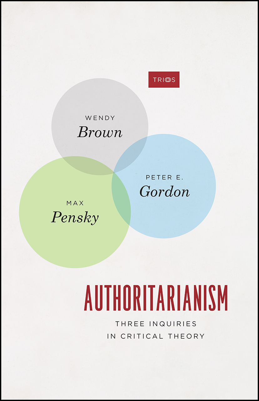 Authoritarianism: Three Inquiries in Critical Theory | Princeton Alumni ...