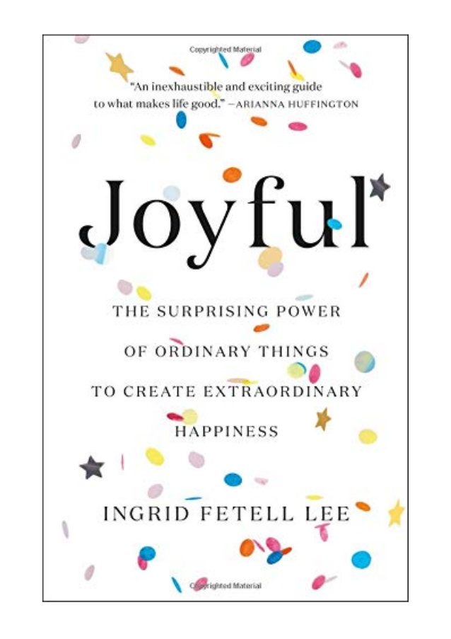 Joyful: The Surprising Power of Ordinary Things to Create Extraordinary ...