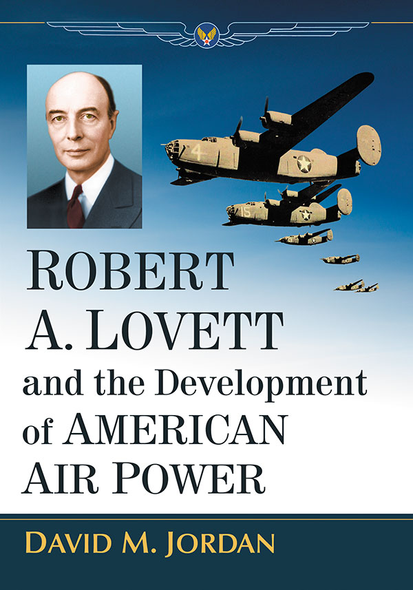 Robert A. Lovett and the Development of American Air Power | Princeton ...