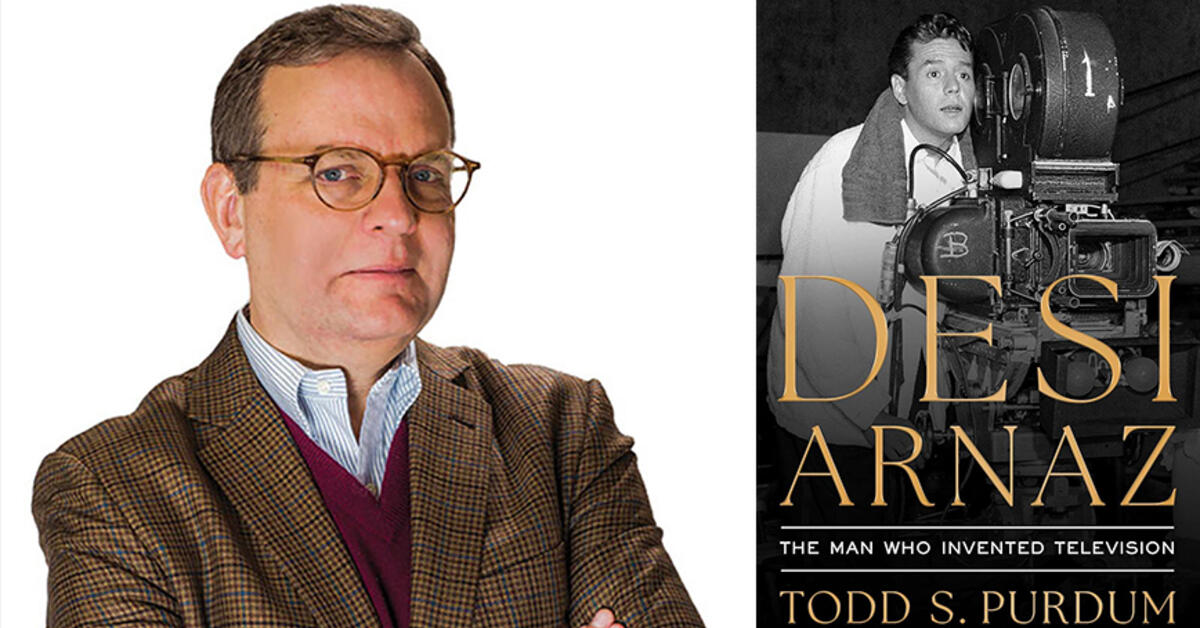 Todd Purdum ’82 Penned a Biography of Television Visionary Desi Arnaz ...