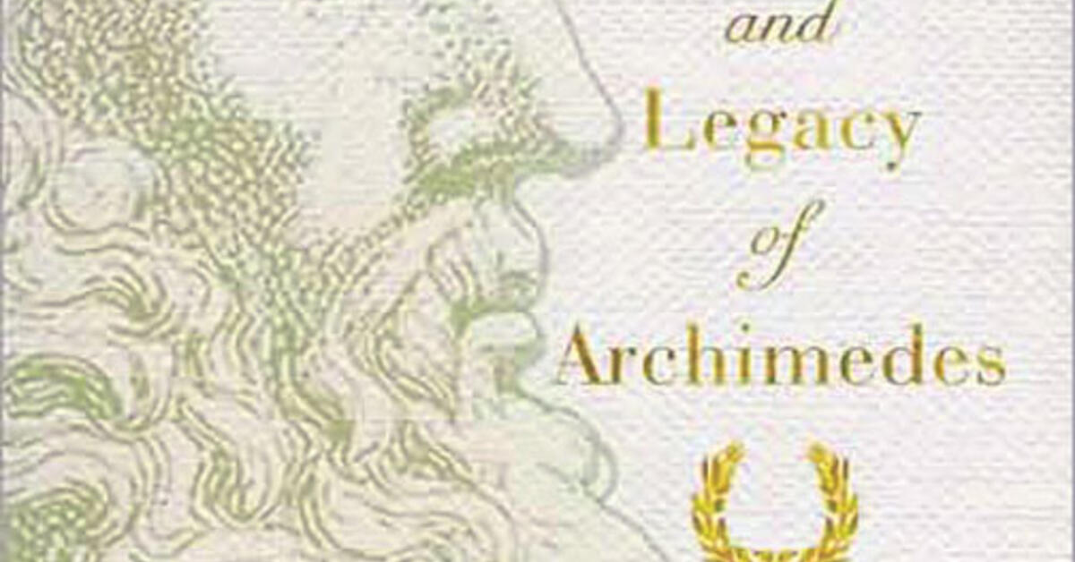 Eureka Man: The Life and Legacy of Archimedes | Princeton Alumni Weekly